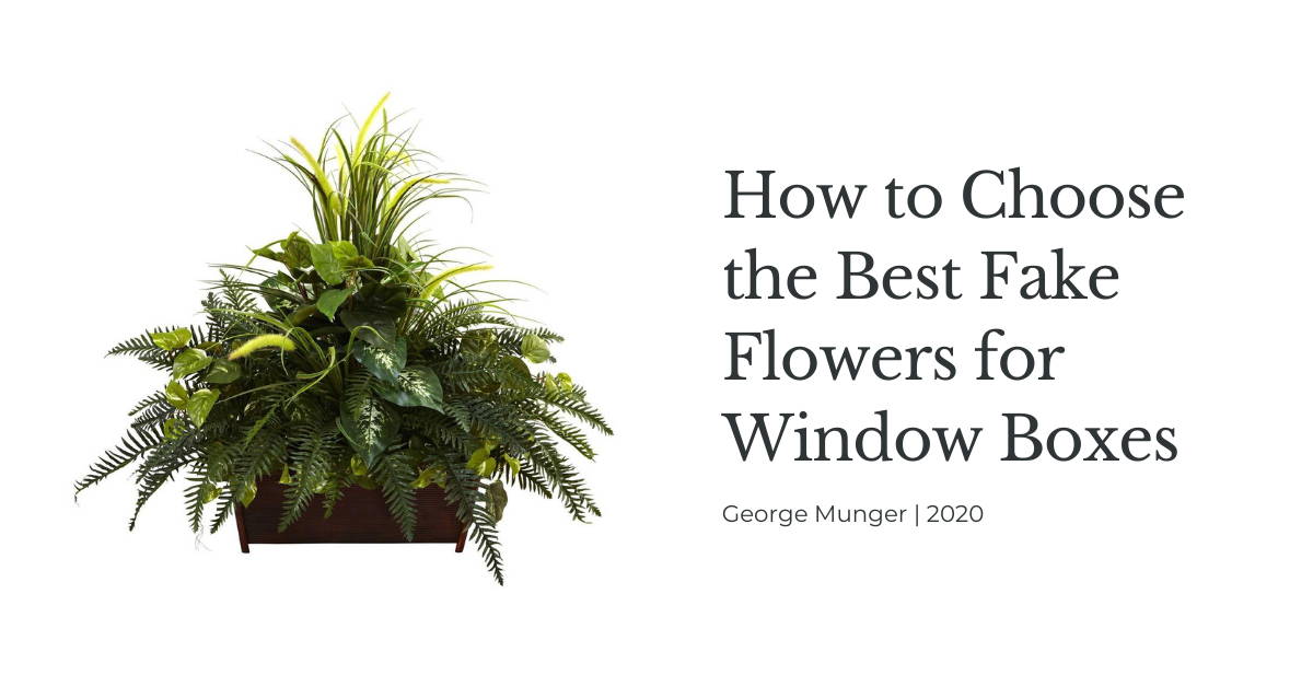 How to Choose the Best Fake Flowers for Window Boxes – Nearly Natural