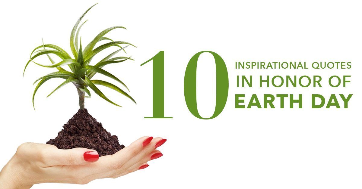 Inspirational Quotes For Earth Day – Nearly Natural